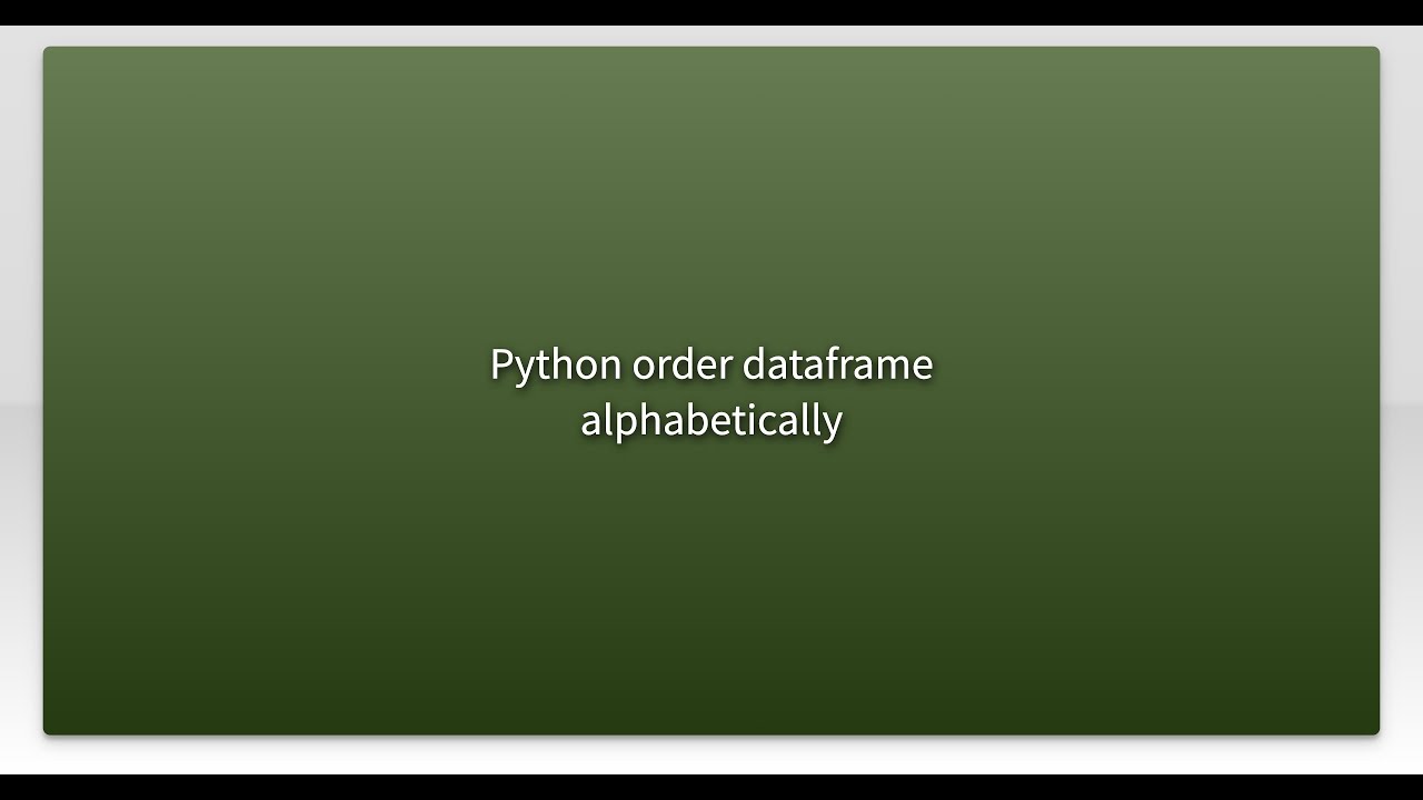 Python order dataframe alphabetically