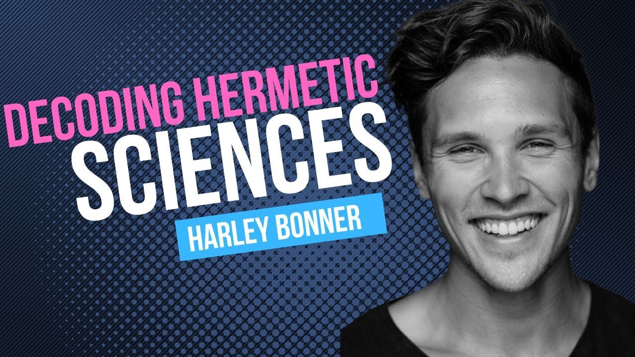 Decoding Hermetic Sciences with Harley Bonner
