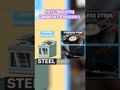 Part 5: Mastering Conductors and Insulators of Thermal and Electric Energy -#conductorinsulator