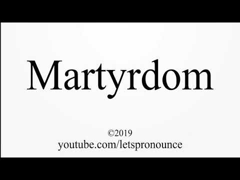 How to Pronounce Martyrdom