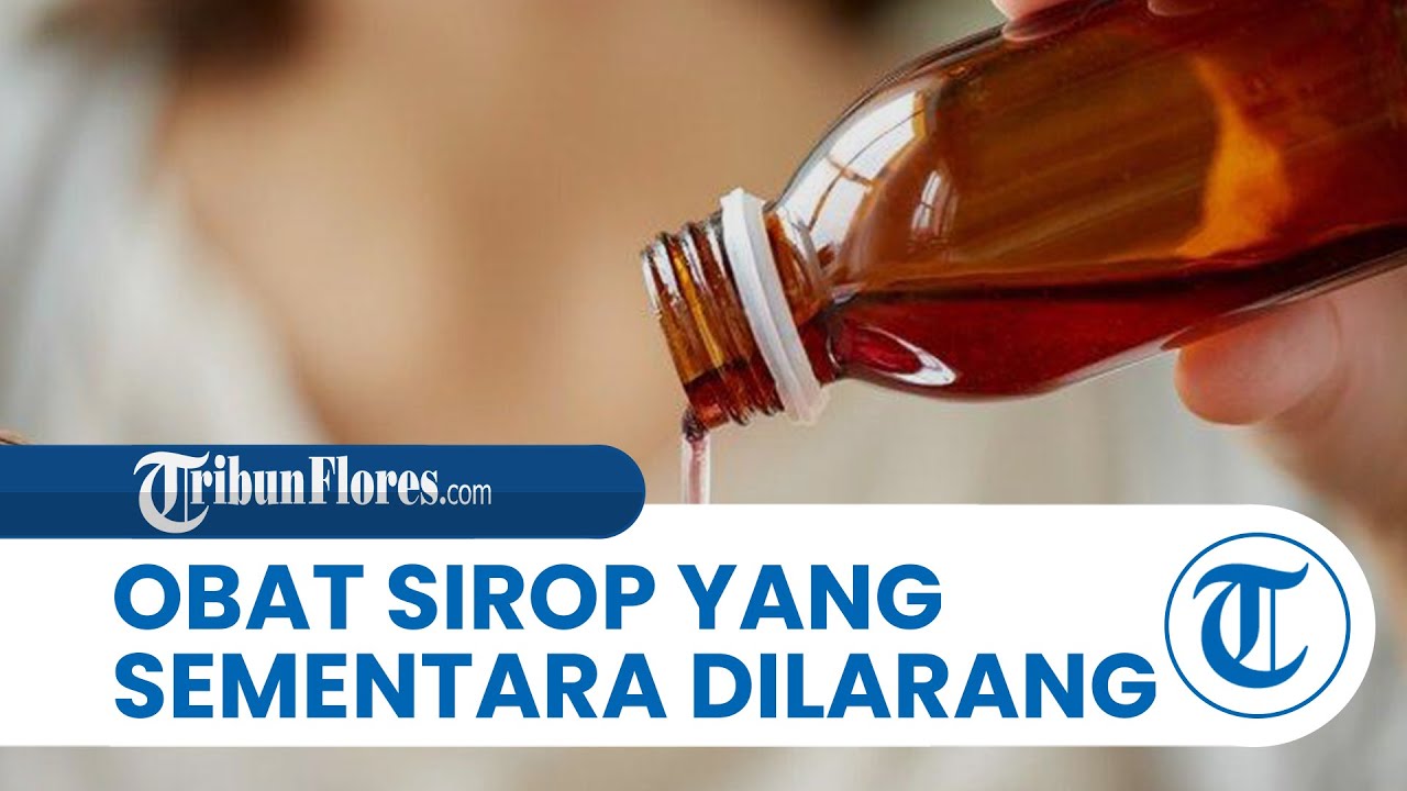 Daftar Beberapa Obat Sirop yang Sementara Dilarang Beredar di Apotek ...