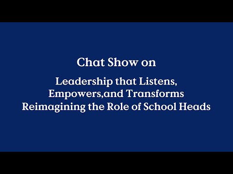 Webinar on 'Leadership that Listens, Empowers, and Transforms: Reimagining the Role of School Heads'