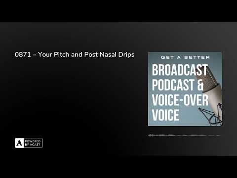 0871 – Your Pitch and Post Nasal Drips