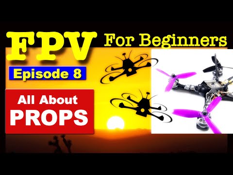 FPV #8 - Propellers for FPV Drones - What you need to know