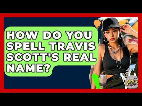 How Do You Spell Travis Scott's Real Name? | Hip Hop Gurus
