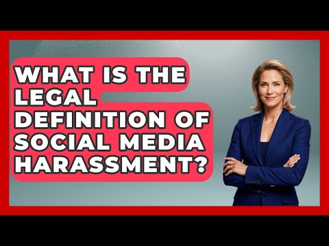 What Is The Legal Definition Of Social Media Harassment? - Consumer Laws For You
