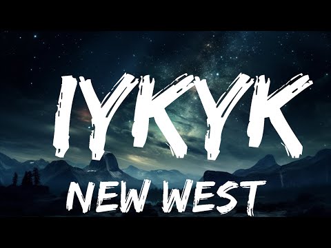 New West - IYKYK (Lyrics) | 30 Mins. Top Vibe music