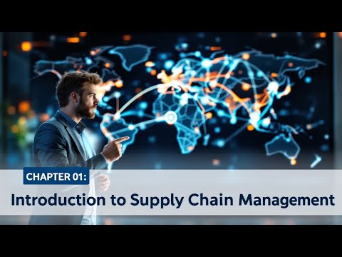 Chapter 01: Introduction to Supply Chain Management
