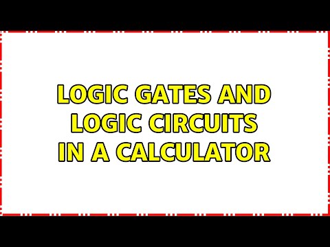 LOGIC GATES and logic circuits in a calculator