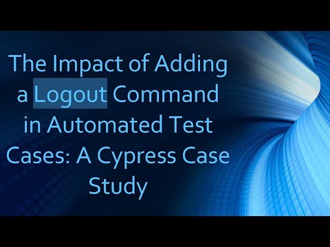 The Impact of Adding a Logout Command in Automated Test Cases: A Cypress Case Study