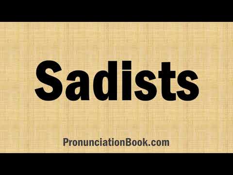 How to Pronounce Sadists