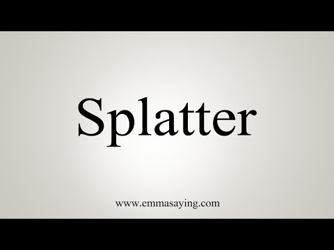 How To Say Splatter