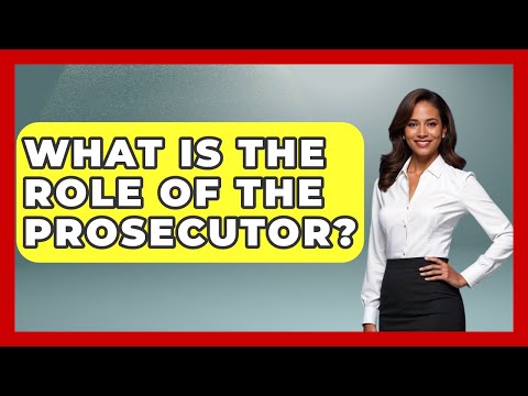 What Is The Role Of The Prosecutor? - Your Civil Rights Guide