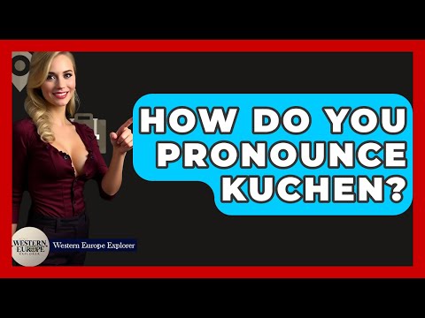 How Do You Pronounce Kuchen? - Western Europe Explorer