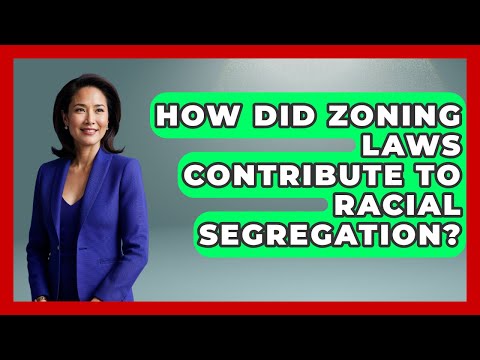 How Did Zoning Laws Contribute To Racial Segregation? - The Civil War Nerds