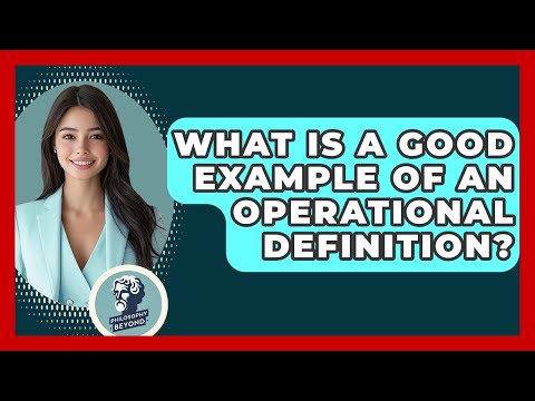 What Is A Good Example Of An Operational Definition? - Philosophy Beyond