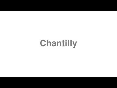 How to Pronounce "Chantilly"