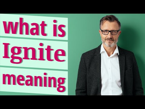 Ignite | Definition of ignite ????