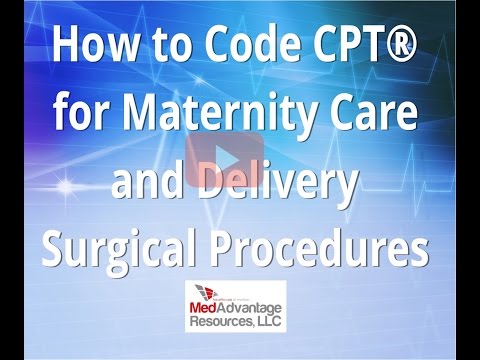 How to Code CPT® for Maternity Care and Delivery Surgical Procedures