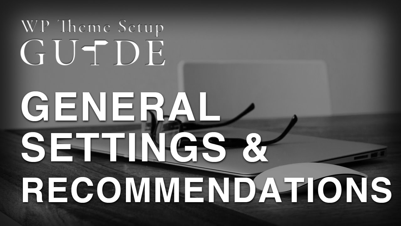 20. General Settings & Recommendations | WordPress Theme Setup Guide