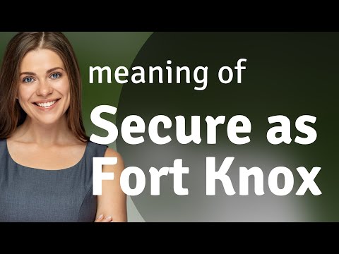 Unlocking the Meaning of "Secure as Fort Knox"