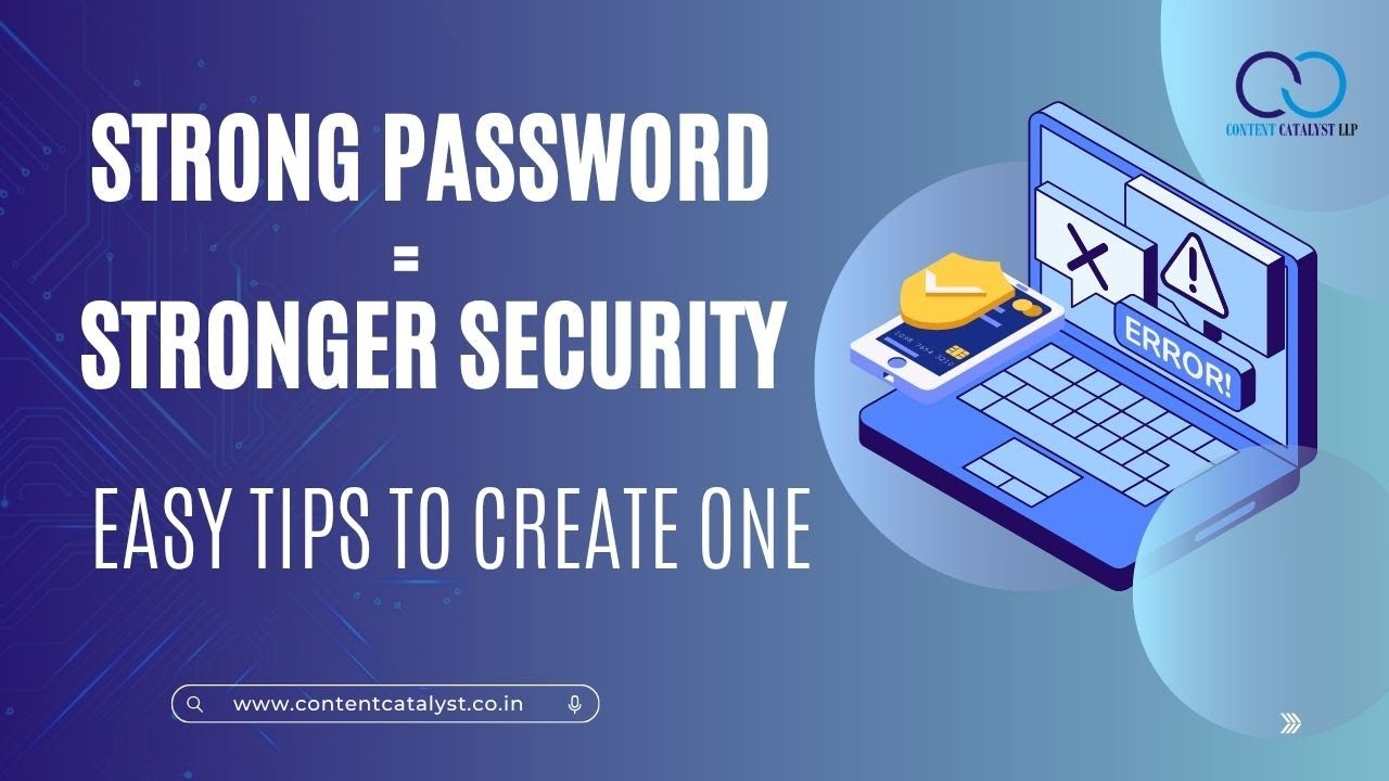 Strong Password = Stronger Security | Easy Tips to Create Unbreakable Passwords by Content Catalyst