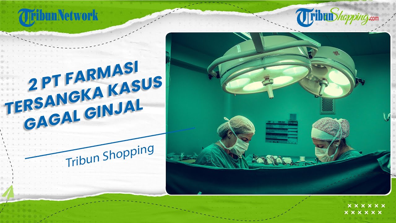 Terungkap Ini Penyebab 2 Perusahaan Farmasi Yang Jadi Tersangka