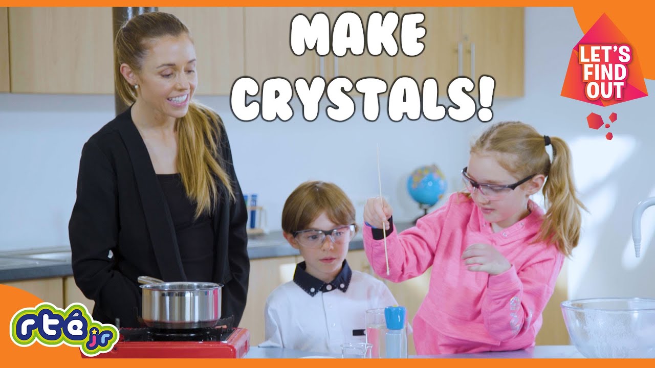 Grow Your Very Own Crystals! | Let's Find Out | Science Experiments for Kids | RTÉjr