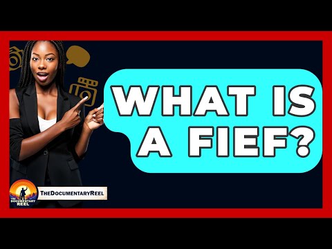 What Is A Fief? - The Documentary Reel