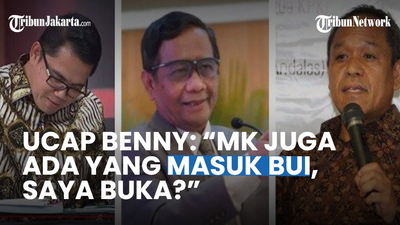 Serangan Balik Benny ke Mahfud soal DPR Disebut Ada Markus: MK juga Ada yang Masuk Bui, Saya ...