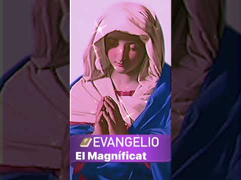 Evangelio de Hoy / El Magníficat - Proclama mi alma la grandeza del Señor…