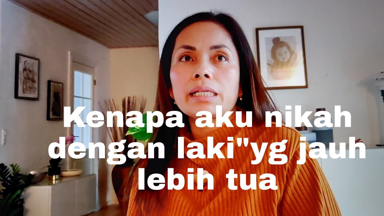 Kenapa menikah dengan laki-laki yang sudah tua?