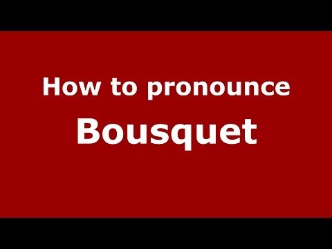 How to pronounce Bousquet (French/France) - PronounceNames.com