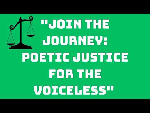 "JOIN THE JOURNEY: POETIC JUSTICE FOR THE VOICELESS"
