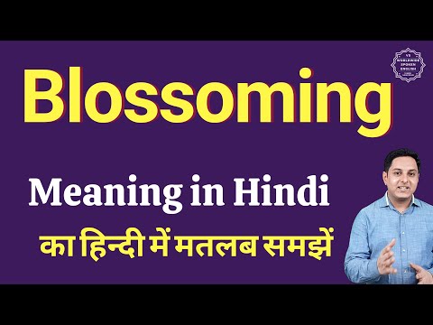 Blossoming meaning in Hindi | Blossoming ka matlab kya hota hai