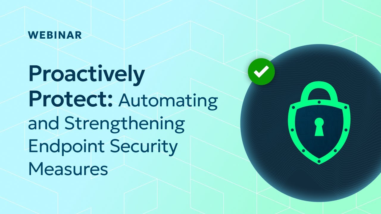 Proactively Protect: Automating and Strengthening Endpoint Security Measures