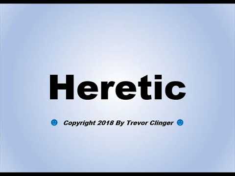 How To Pronounce Heretic