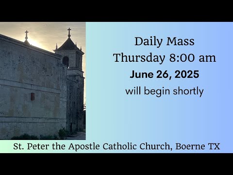 Daily Mass - Thursday 8 AM June 26, 2025
