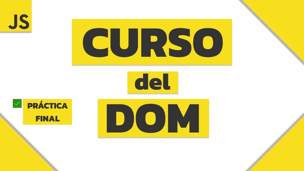 Curso del DOM JAVASCRIPT | Añade interactividad a tu Página con Ejercicios y Práctica Final
