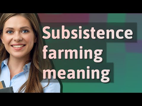 Subsistence farming | meaning of Subsistence farming