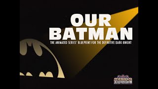 OUR BATMAN - How to write the definitive dark knight