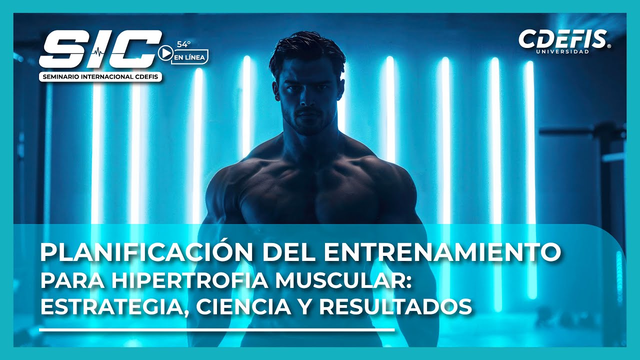 SIC 54 - PLANIFICACION DEL ENTRENAMIENTO PARA LA HIPERTROFIA MUSCULAR