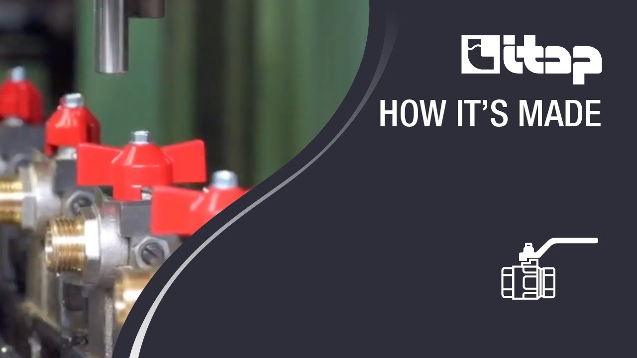 HOW IT'S MADE - ITAP Ball valves