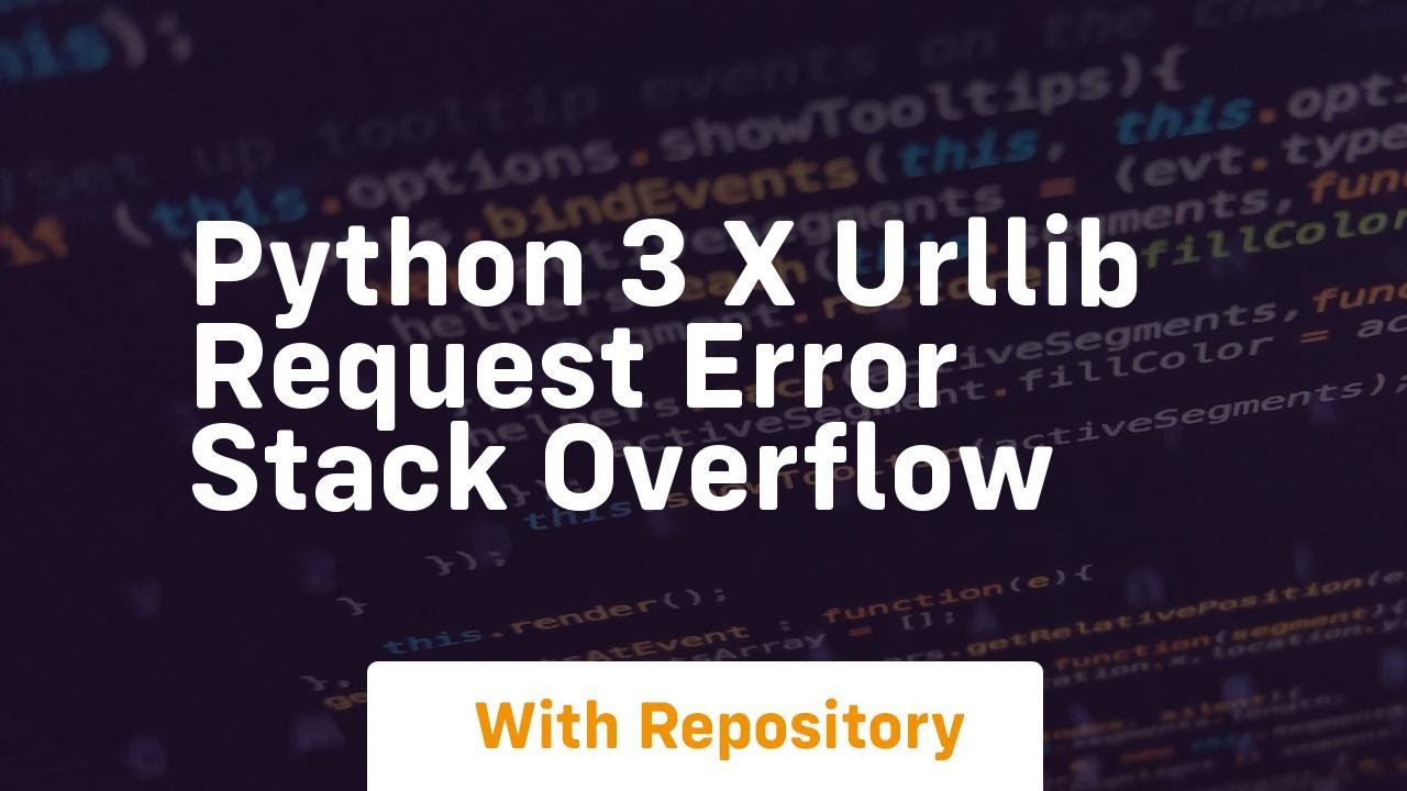 Python 3 x urllib request error Stack Overflow