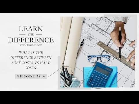 Learn the Difference: What is the difference between Soft Costs vs hard costs? | Episode 38