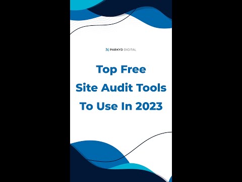 Top Free Site Audit Tools To Use In 2023 - Parkyd Digital