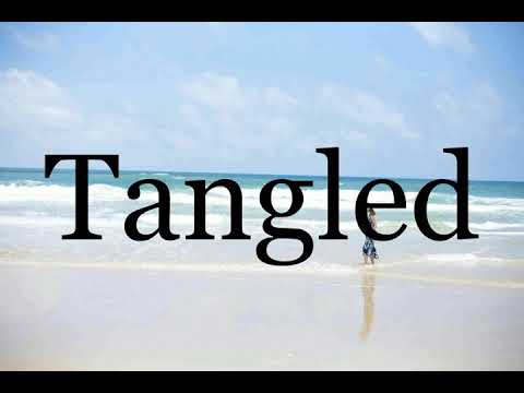 How To Pronounce Tangled🌈🌈🌈🌈🌈🌈Pronunciation Of Tangled