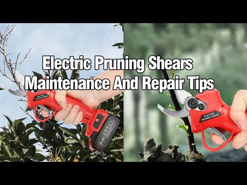 Electric Pruning Shears Maintenance And Repair Tips!