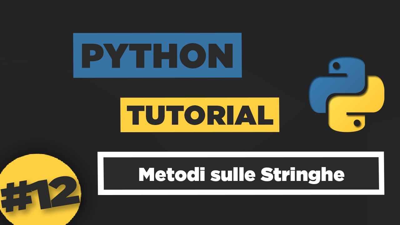 Python Tutorial ITA #12 Metodi sulle Stringhe
