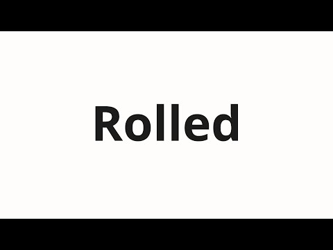 How to pronounce Rolled